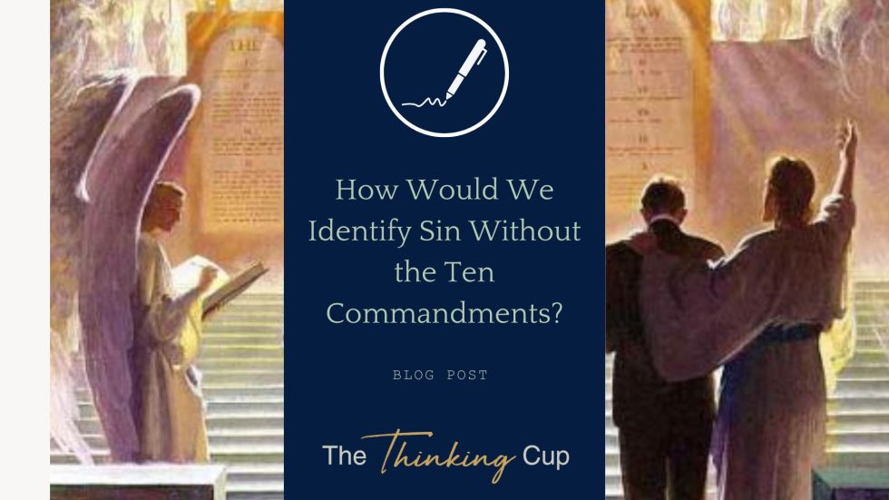 How Would We Identify Sin Without the Ten Commandments? - The Thinking Cup